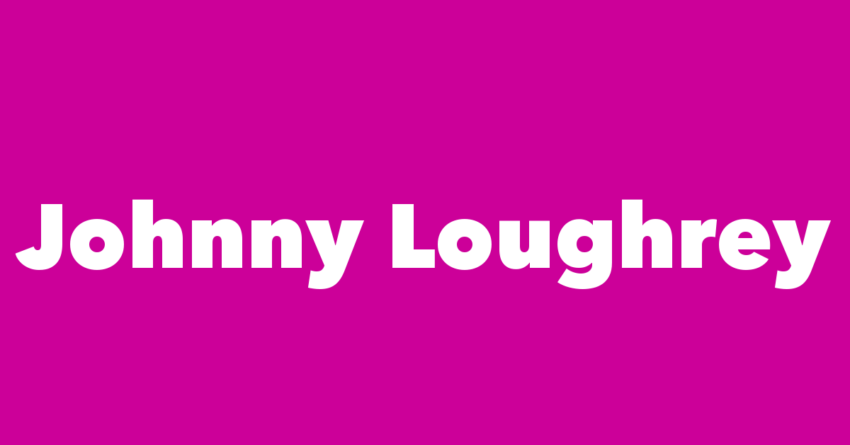 Johnny Loughrey - Spouse, Children, Birthday & More