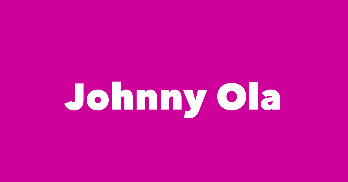 Johnny Ola - Spouse, Children, Birthday & More