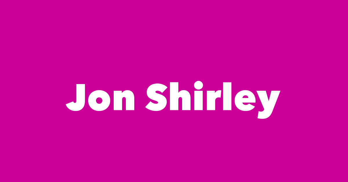 Jon Shirley - Spouse, Children, Birthday & More
