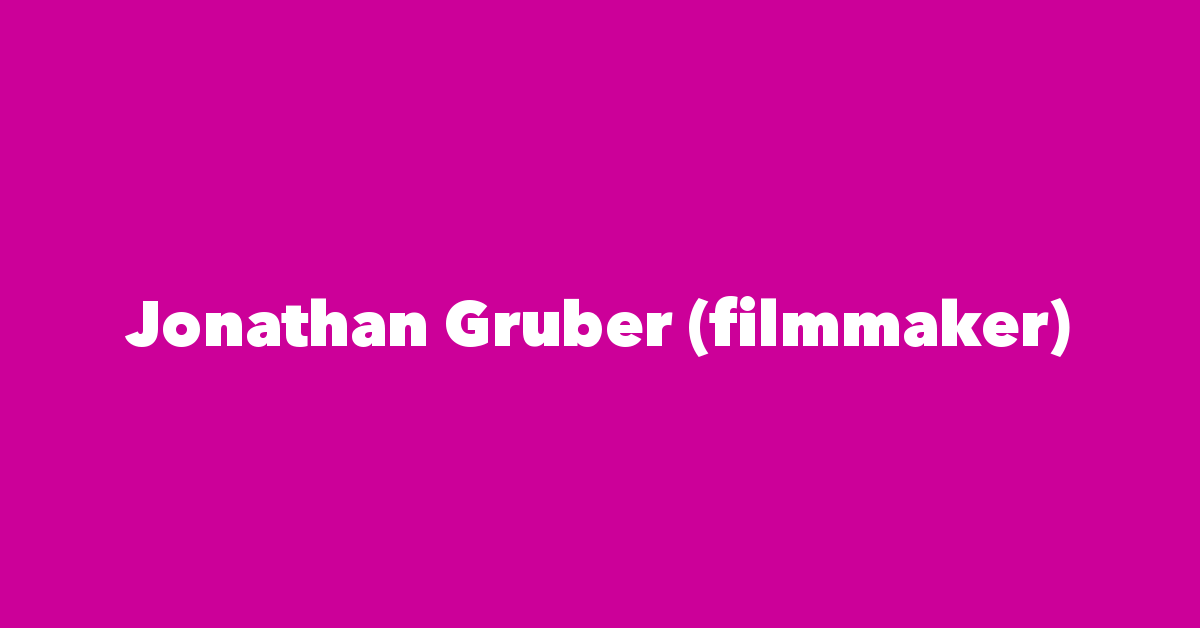 Jonathan Gruber (filmmaker) - Spouse, Children, Birthday & More