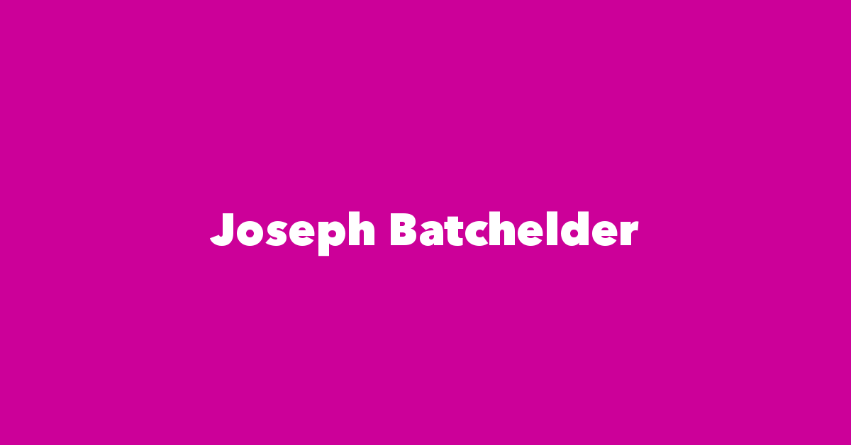 Joseph Batchelder - Spouse, Children, Birthday & More