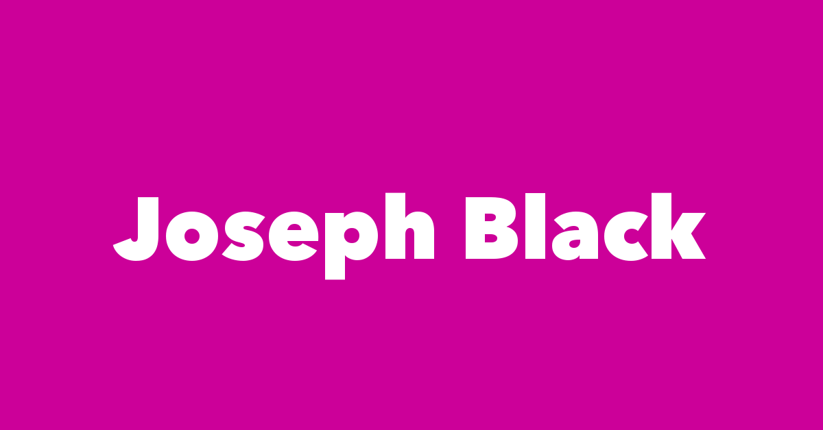 Joseph Black - Spouse, Children, Birthday & More