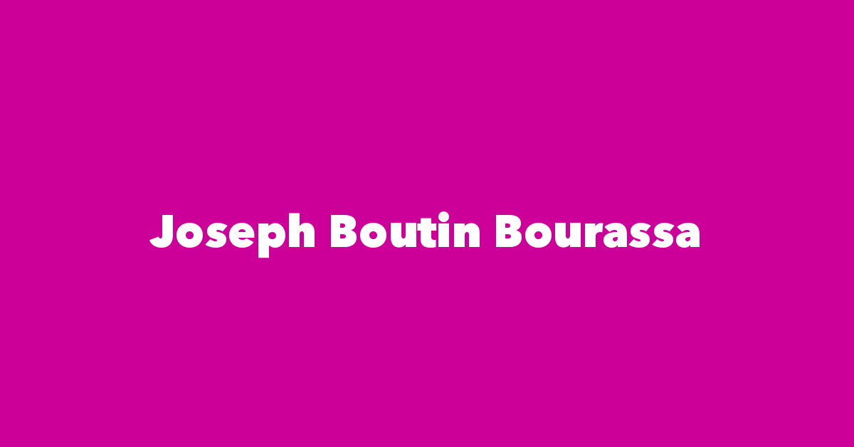 Joseph Boutin Bourassa - Spouse, Children, Birthday & More