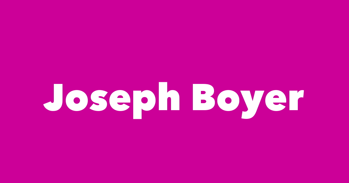 Joseph Boyer - Spouse, Children, Birthday & More