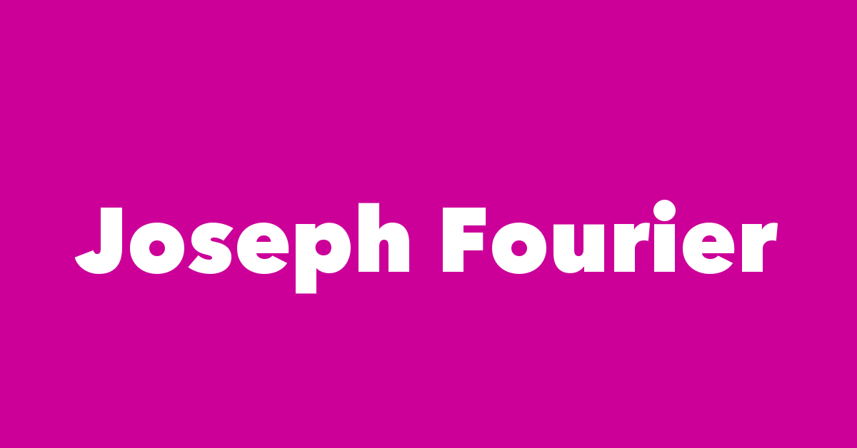 Joseph Fourier - Spouse, Children, Birthday & More