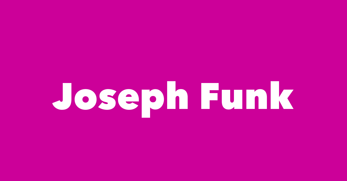Joseph Funk - Spouse, Children, Birthday & More