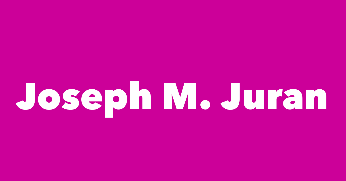 Joseph M. Juran - Spouse, Children, Birthday & More