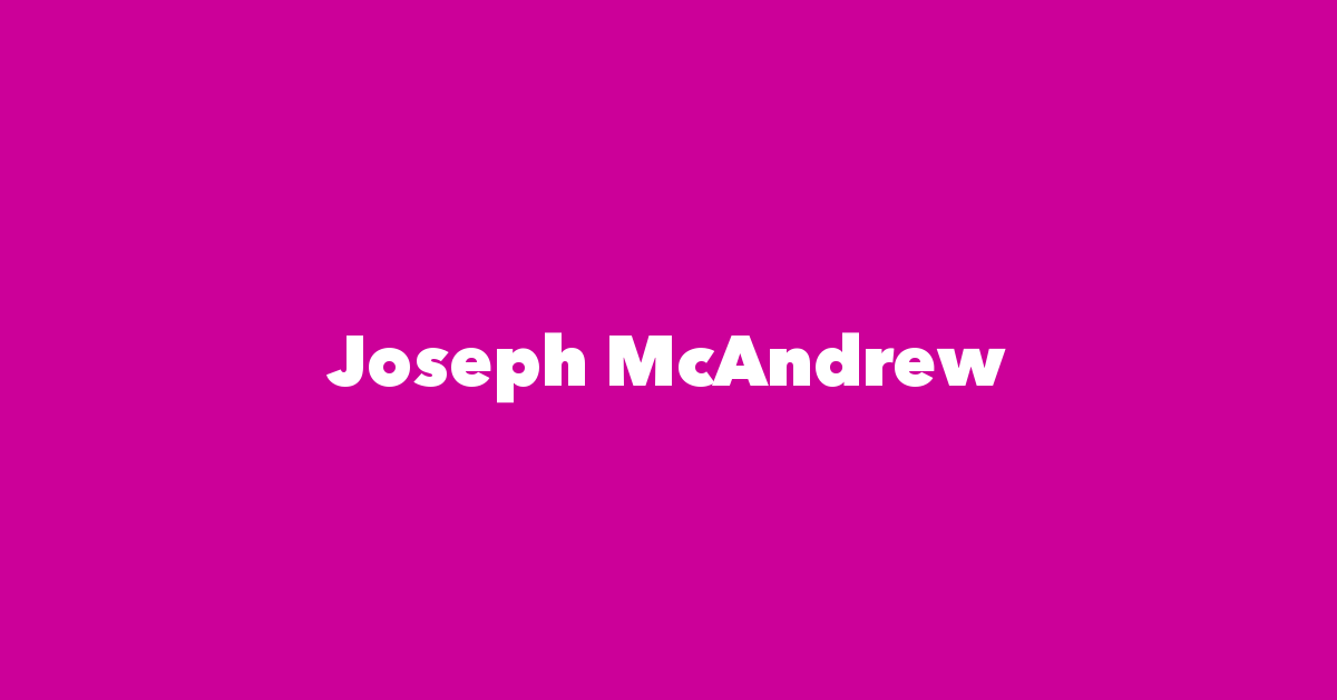 Joseph McAndrew - Spouse, Children, Birthday & More
