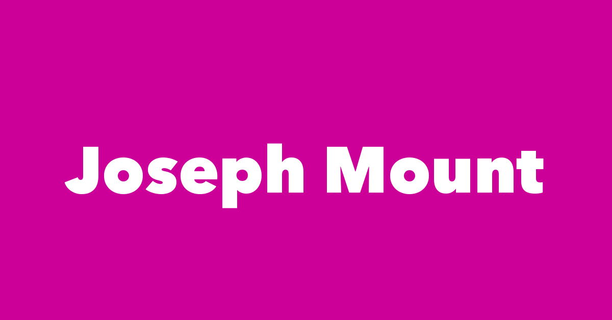 Joseph Mount - Spouse, Children, Birthday & More
