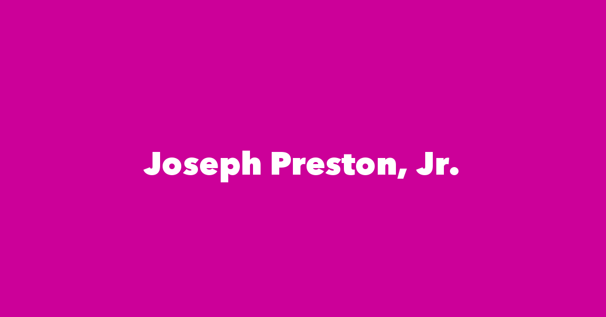 Joseph Preston, Jr. - Spouse, Children, Birthday & More