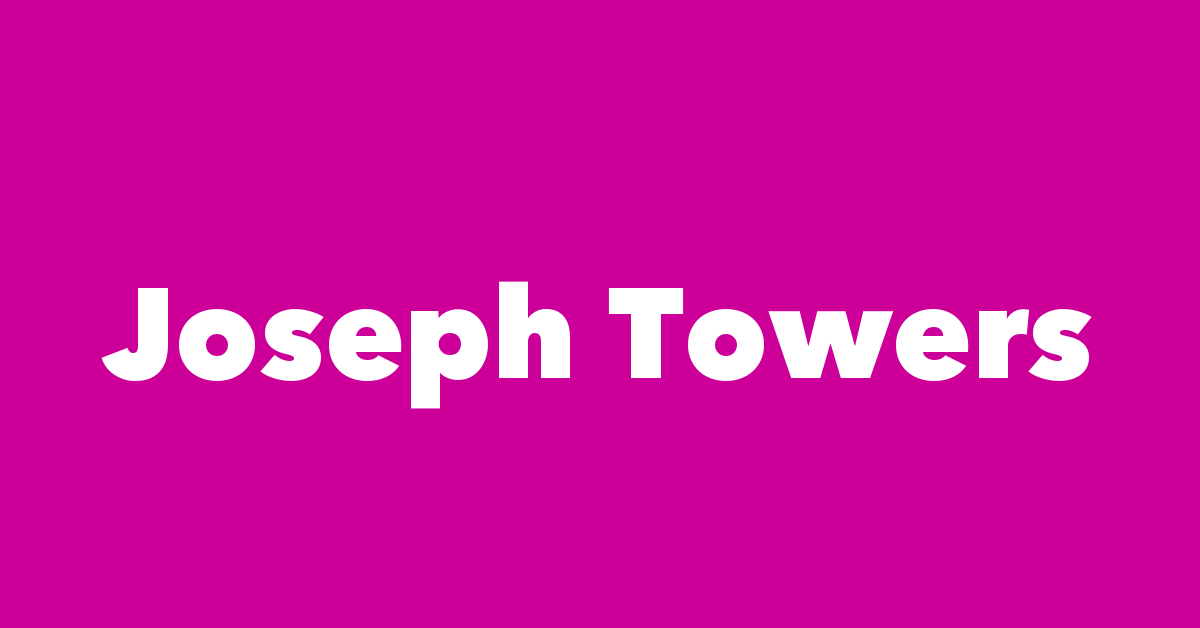 Joseph Towers - Spouse, Children, Birthday & More