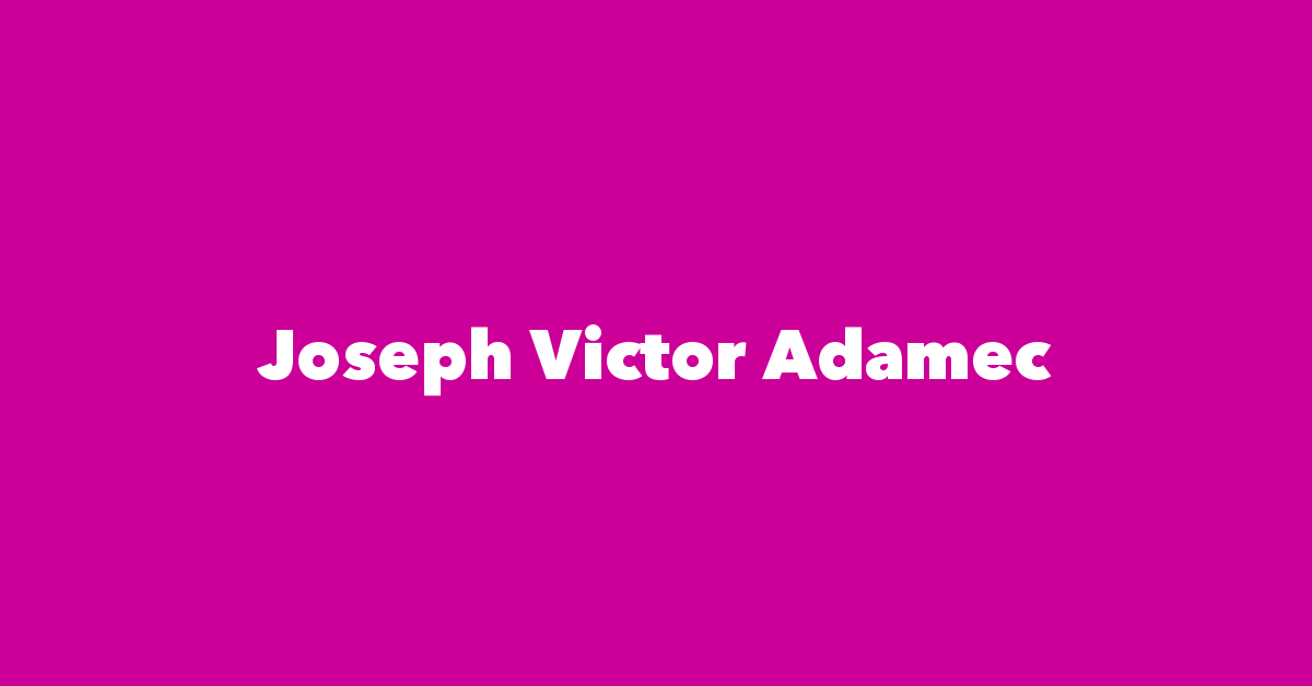 Joseph Victor Adamec - Spouse, Children, Birthday & More