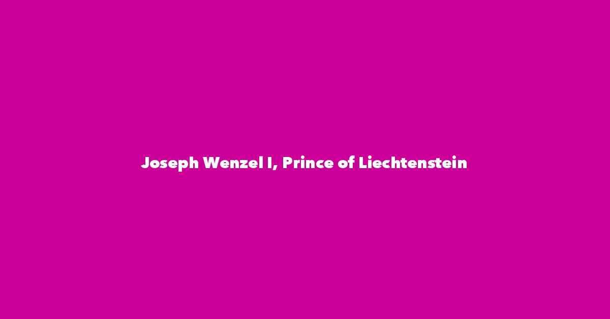 Joseph Wenzel I, Prince of Liechtenstein - Spouse, Children, Birthday ...