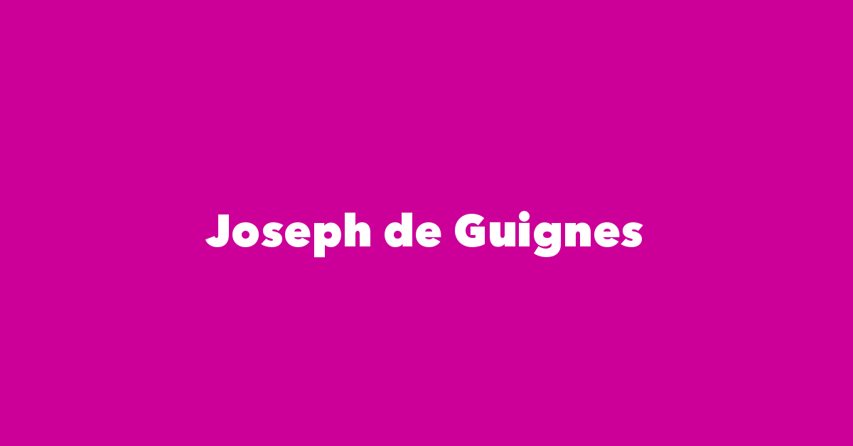 Joseph de Guignes - Spouse, Children, Birthday & More