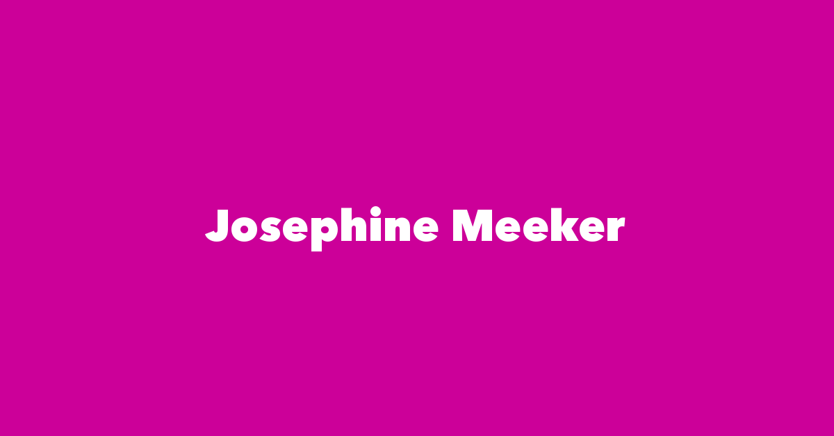 Josephine Meeker - Spouse, Children, Birthday & More