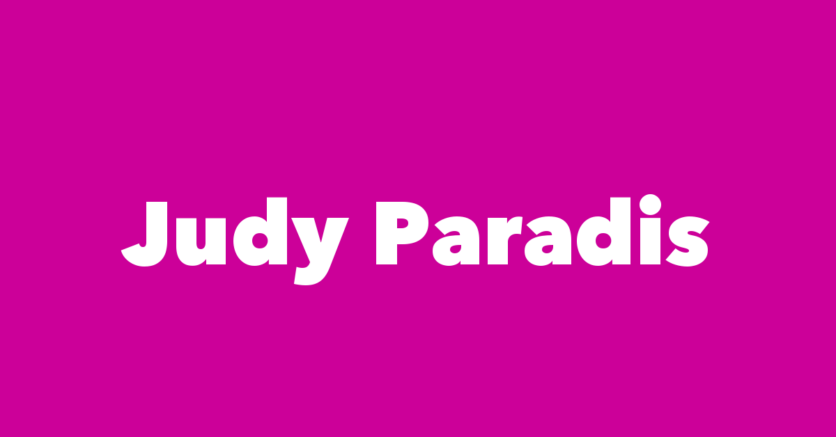Judy Paradis - Spouse, Children, Birthday & More