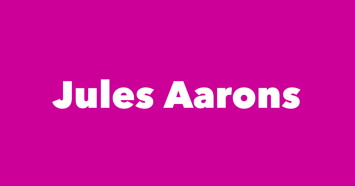 Jules Aarons - Spouse, Children, Birthday & More