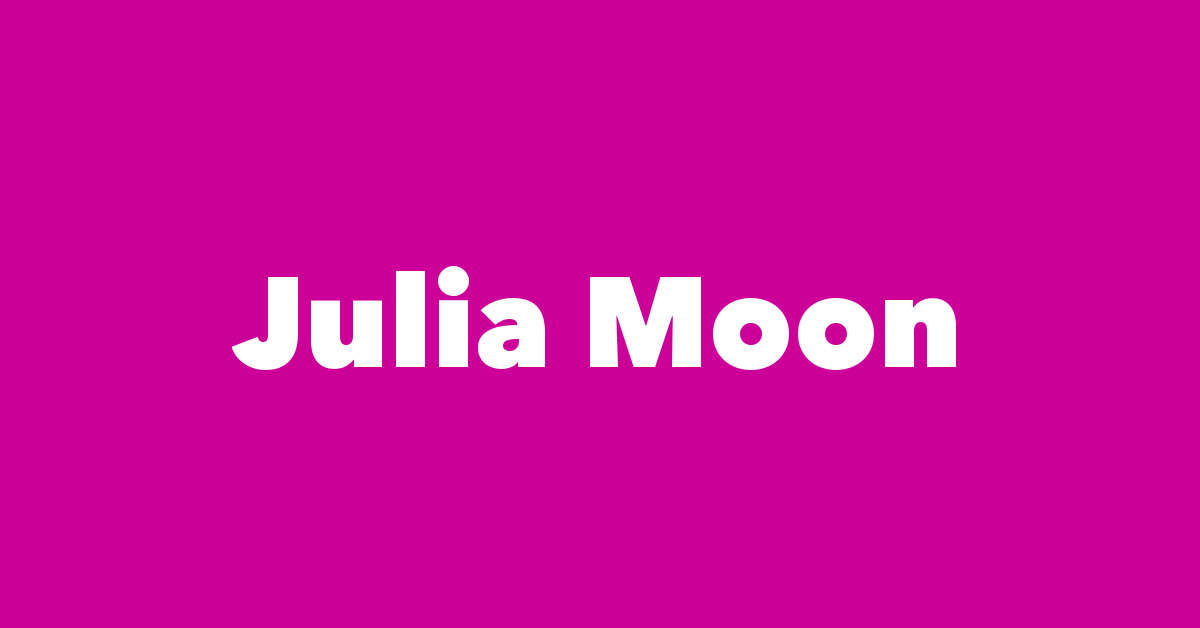 Julia Moon - Spouse, Children, Birthday & More