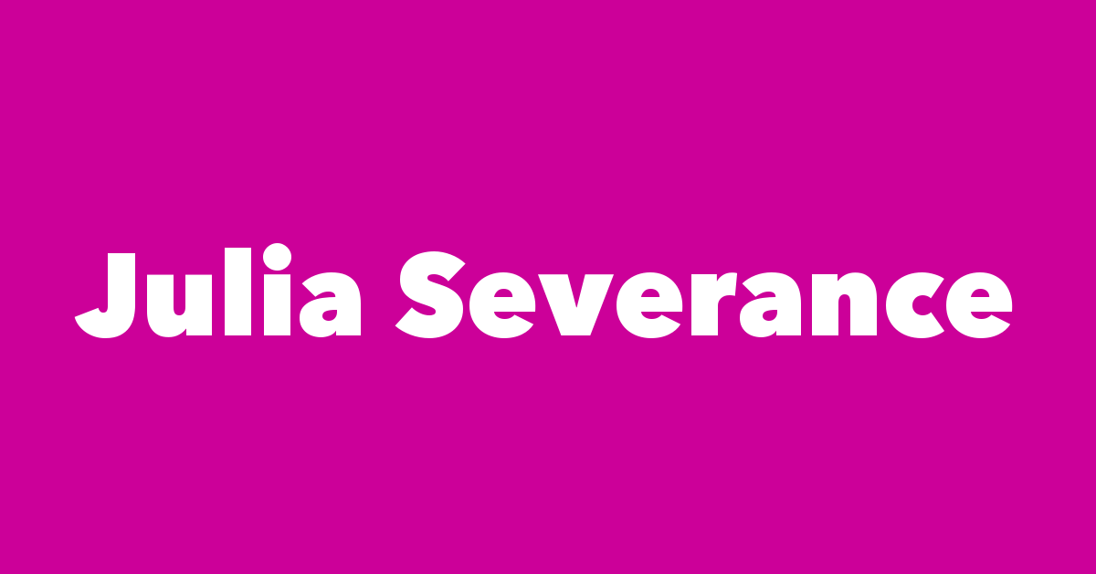 Julia Severance - Spouse, Children, Birthday & More