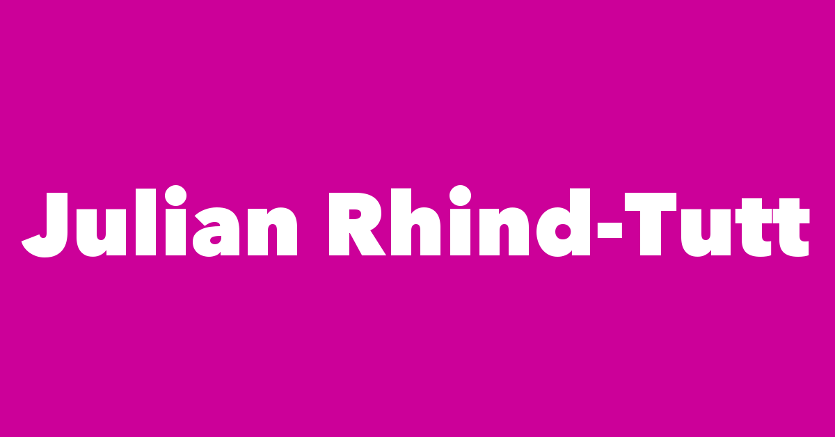 Julian Rhind-Tutt - Spouse, Children, Birthday & More