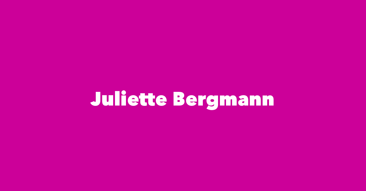 Juliette Bergmann - Spouse, Children, Birthday & More