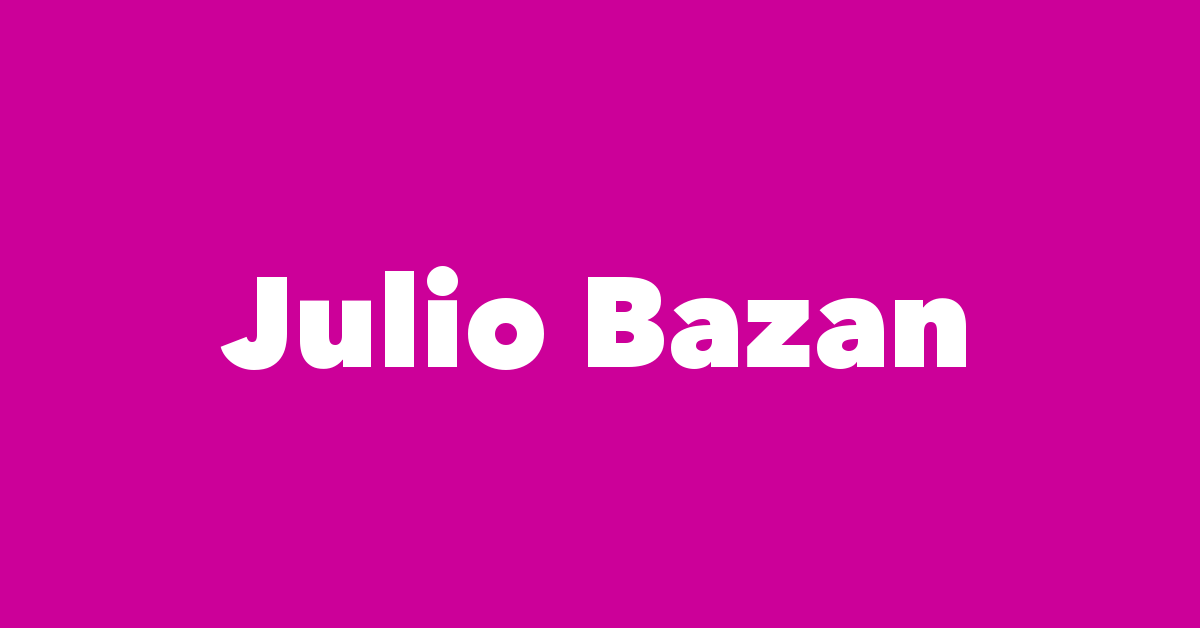 Julio Bazan - Spouse, Children, Birthday & More