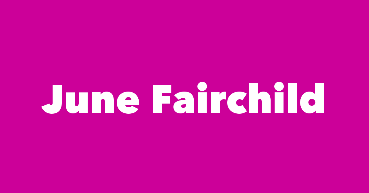 June Fairchild - Spouse, Children, Birthday & More