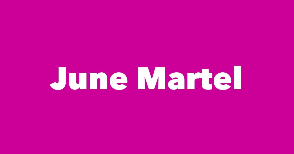 June Martel - Spouse, Children, Birthday & More