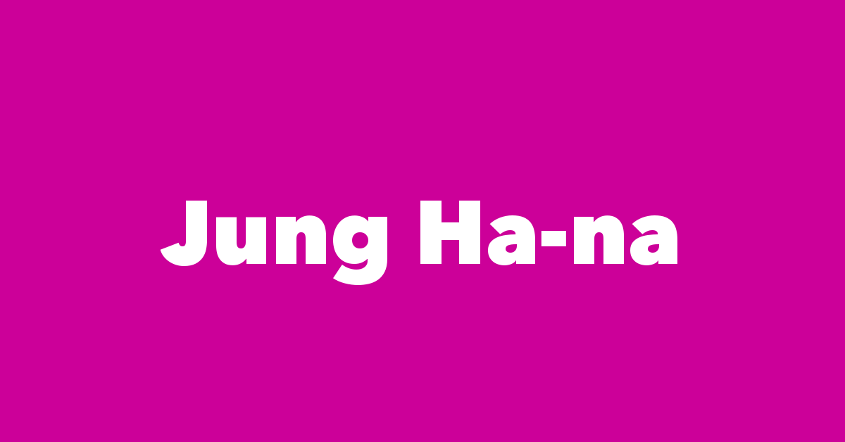 Jung Ha-na - Spouse, Children, Birthday & More