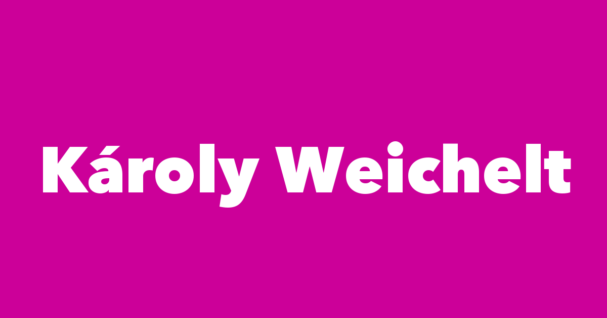 Károly Weichelt - Spouse, Children, Birthday & More