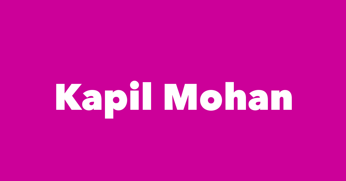 Kapil Mohan - Spouse, Children, Birthday & More