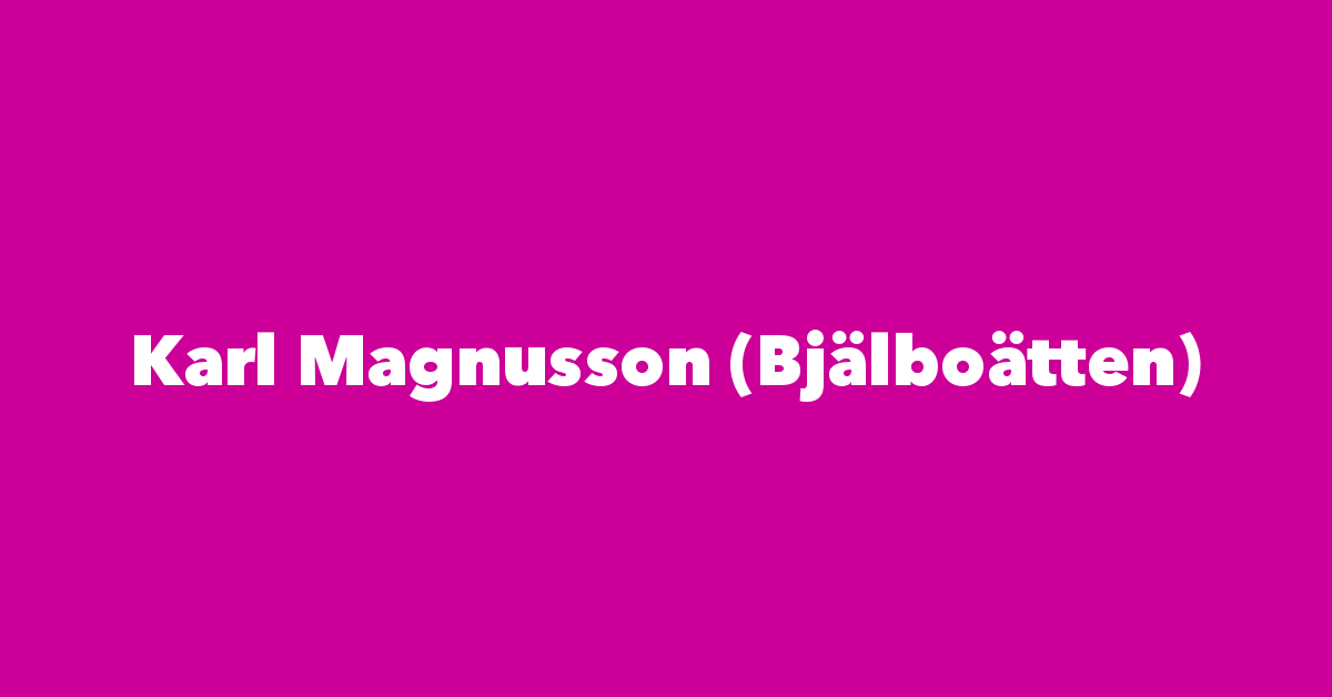 Karl Magnusson (Bjälboätten) - Spouse, Children, Birthday & More