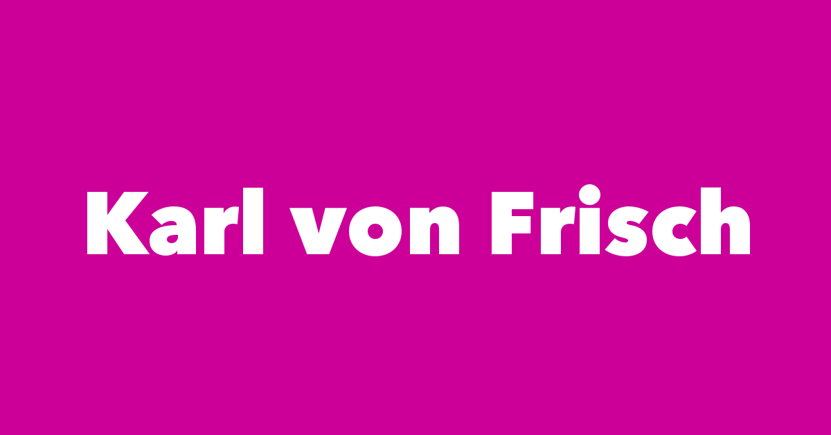 Karl von Frisch - Spouse, Children, Birthday & More