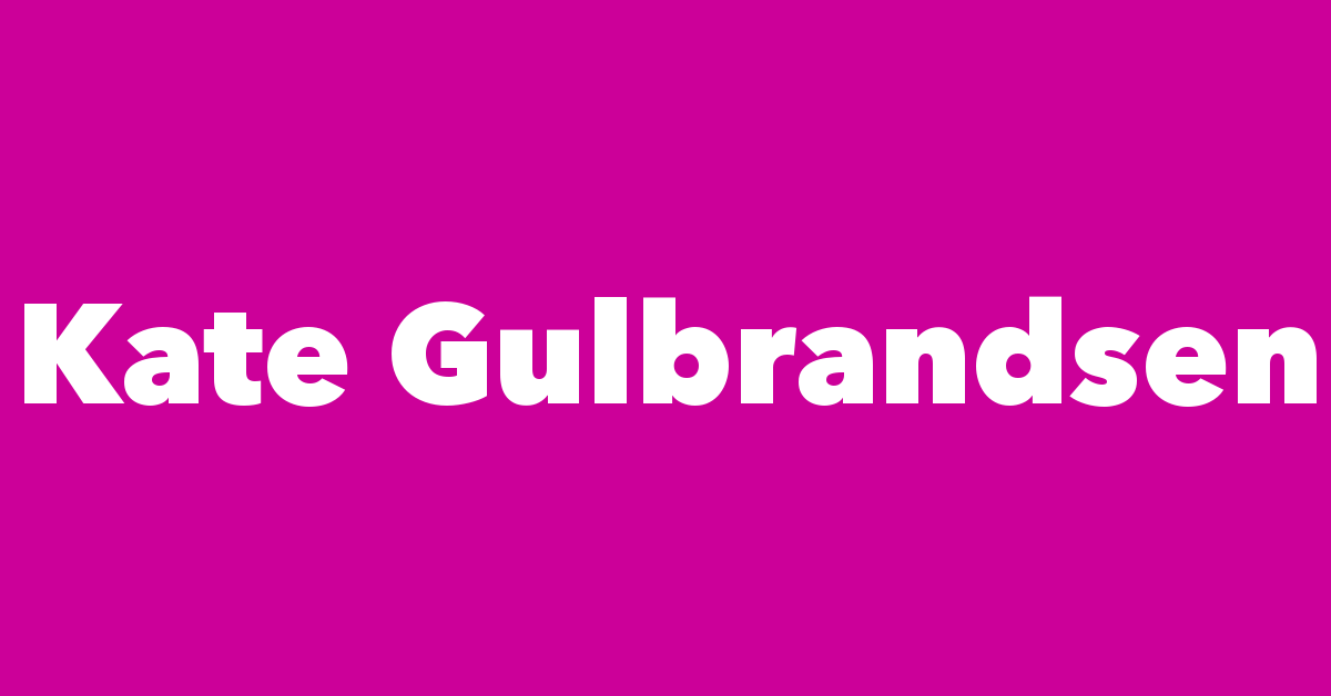 Kate Gulbrandsen - Spouse, Children, Birthday & More