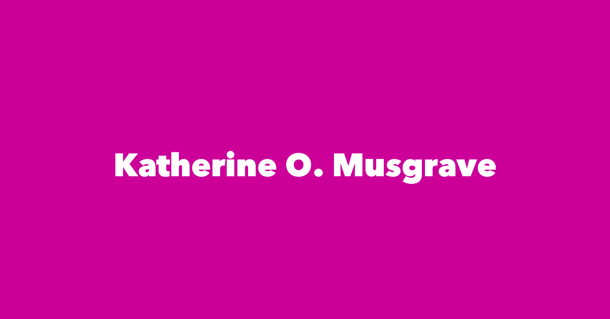 Katherine O. Musgrave - Spouse, Children, Birthday & More