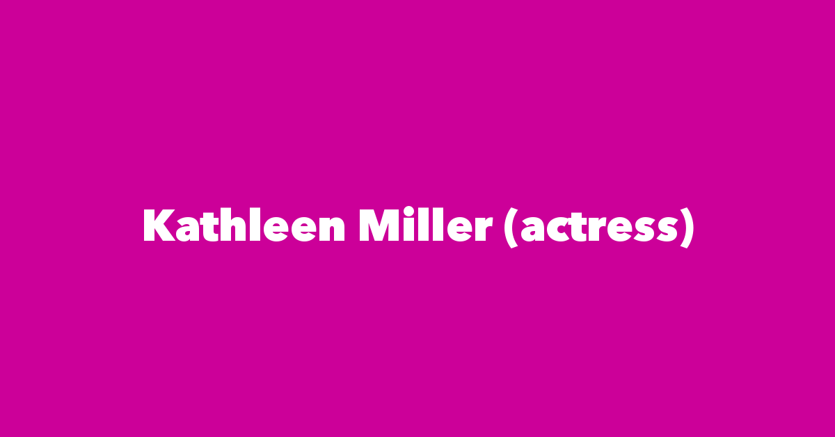 Kathleen Miller (actress) - Spouse, Children, Birthday & More