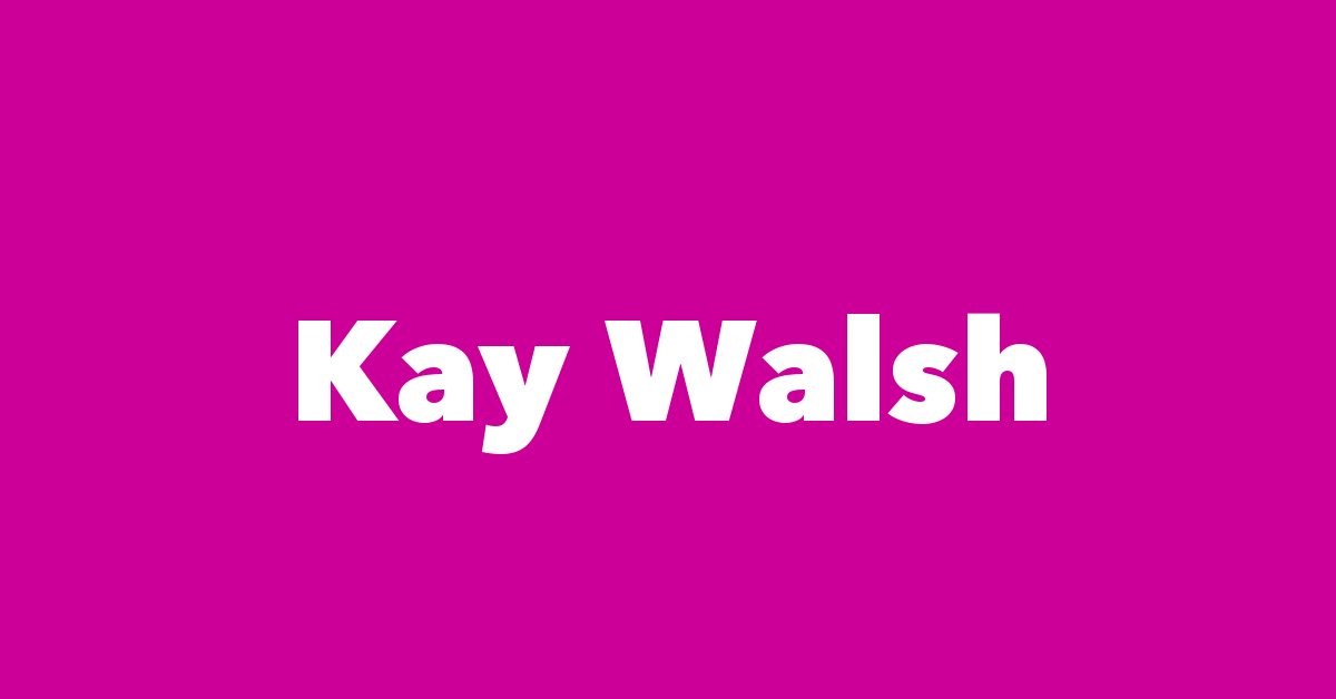 Kay Walsh - Spouse, Children, Birthday & More