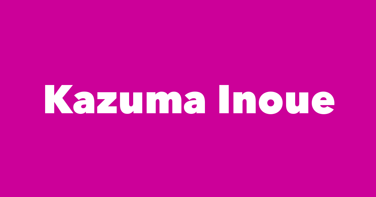 Kazuma Inoue - Spouse, Children, Birthday & More