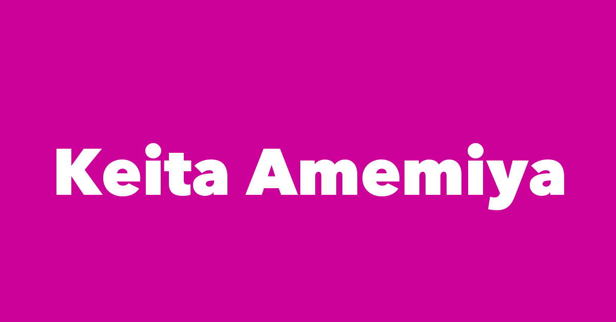 Keita Amemiya - Spouse, Children, Birthday & More