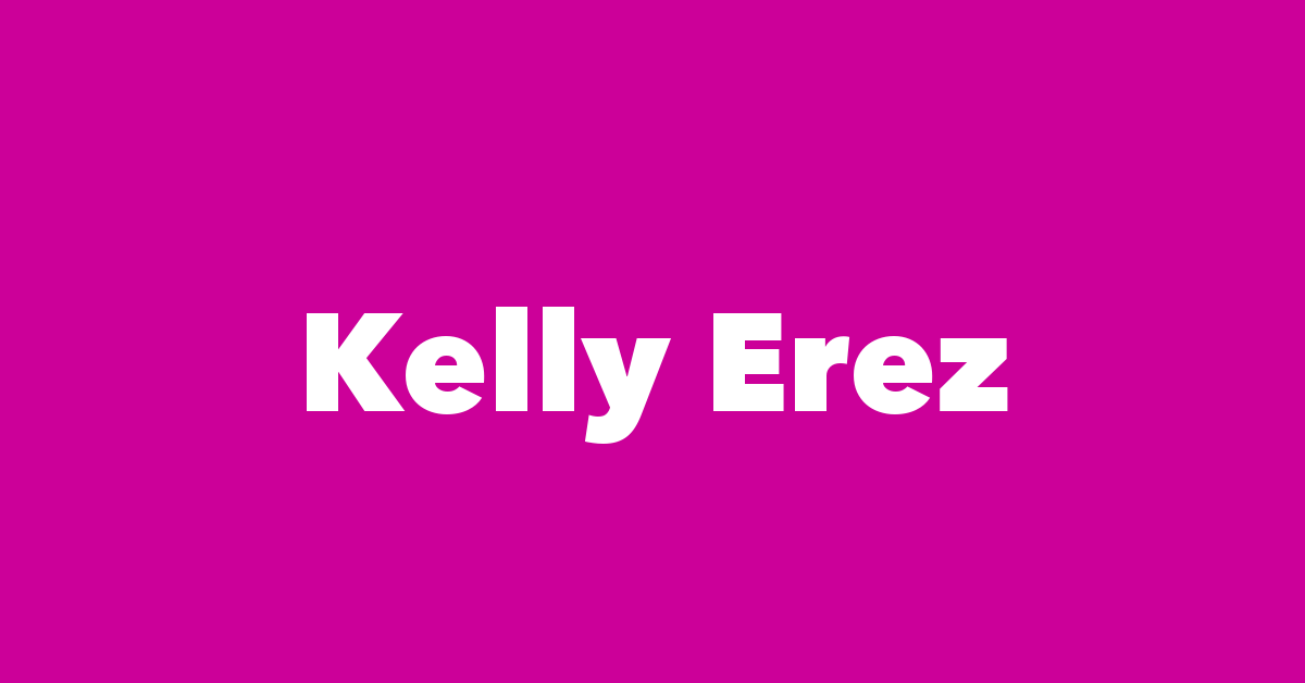Kelly Erez - Spouse, Children, Birthday & More