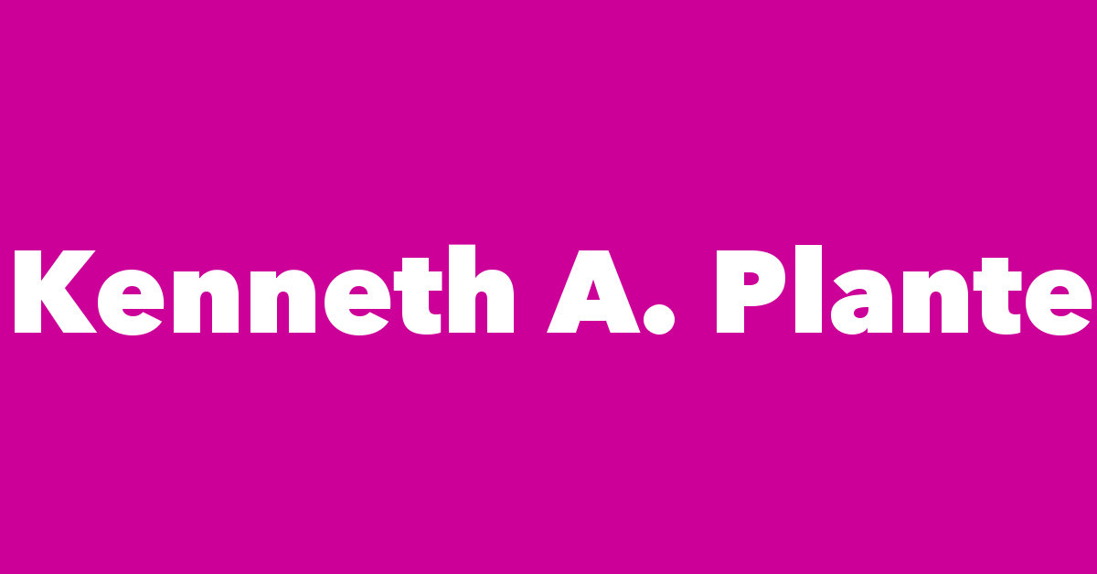 Kenneth A. Plante - Spouse, Children, Birthday & More