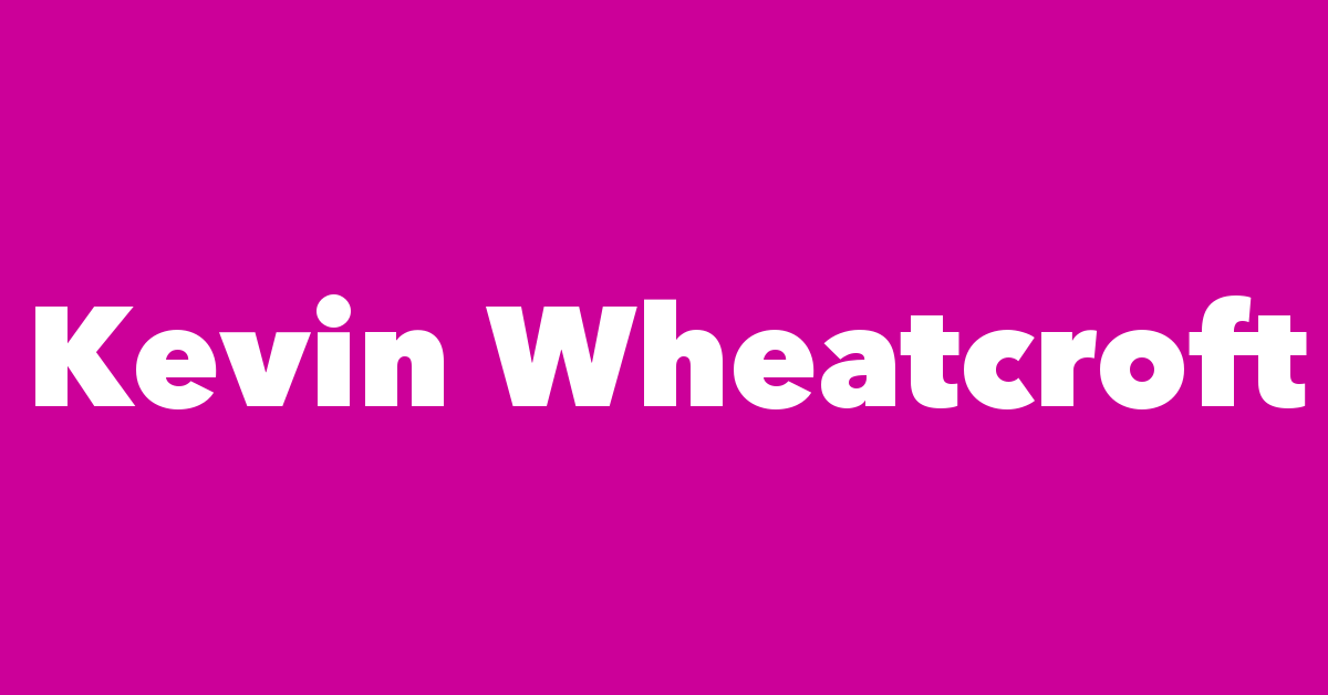Kevin Wheatcroft - Spouse, Children, Birthday & More