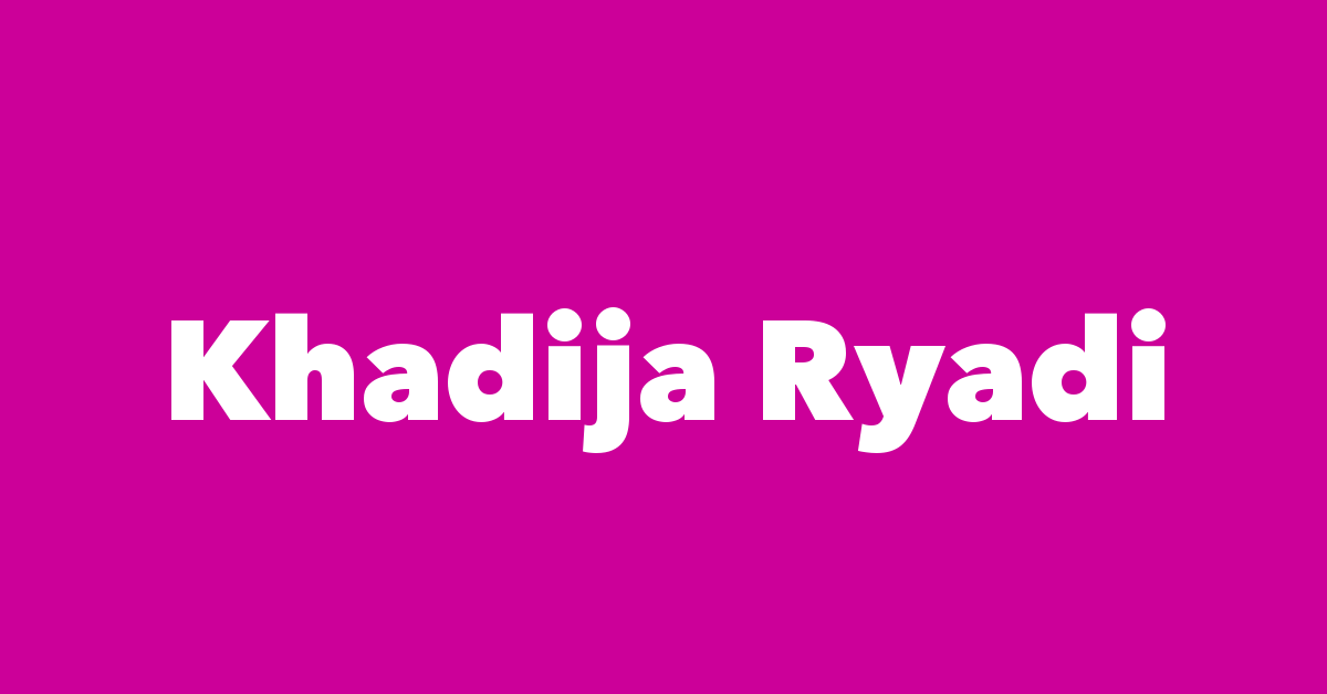 Khadija Ryadi - Spouse, Children, Birthday & More