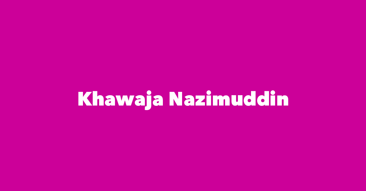 Khawaja Nazimuddin - Spouse, Children, Birthday & More