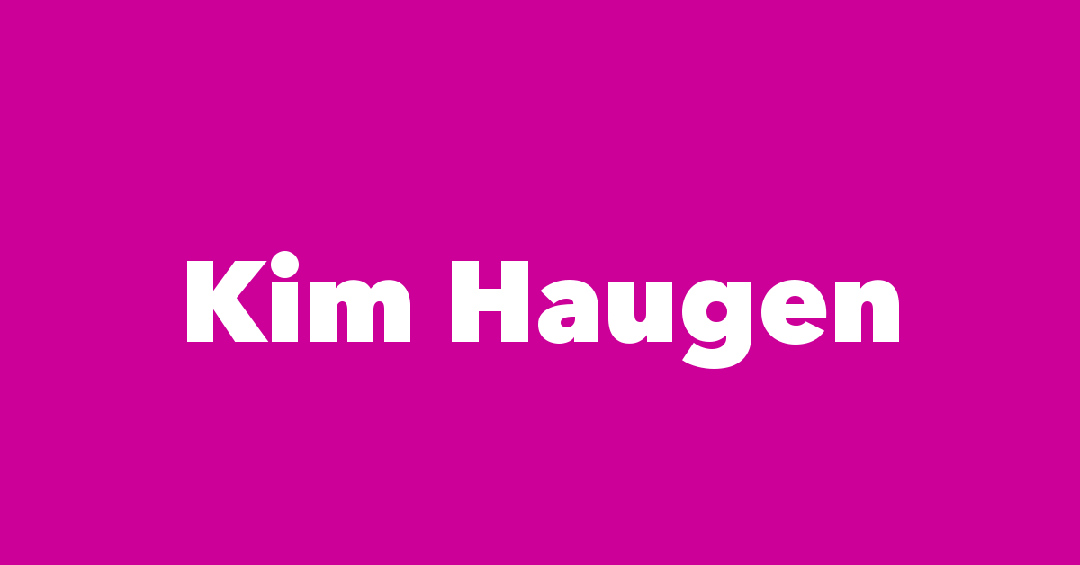 Kim Haugen - Spouse, Children, Birthday & More