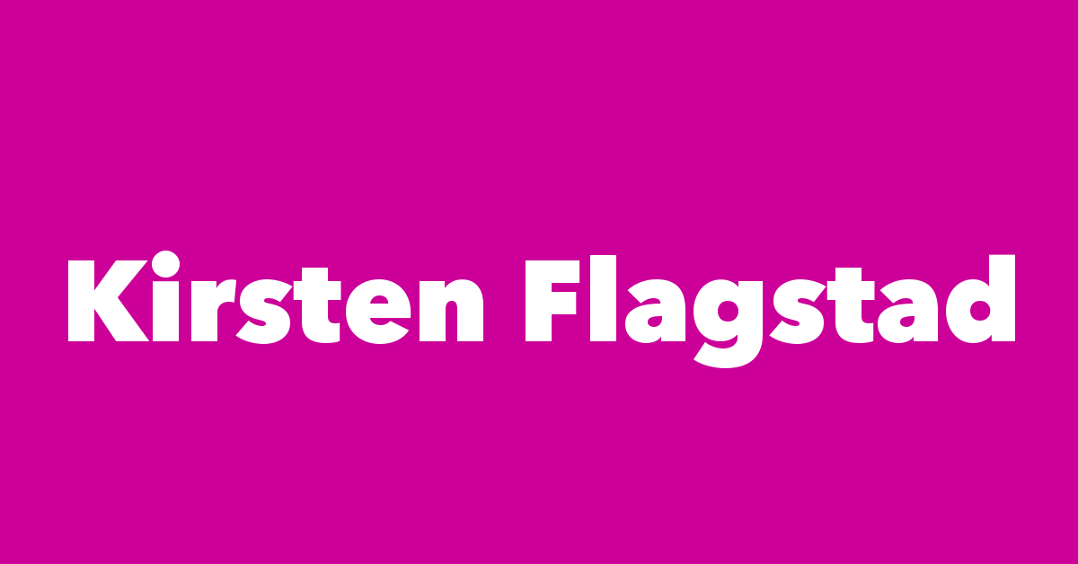 Kirsten Flagstad - Spouse, Children, Birthday & More