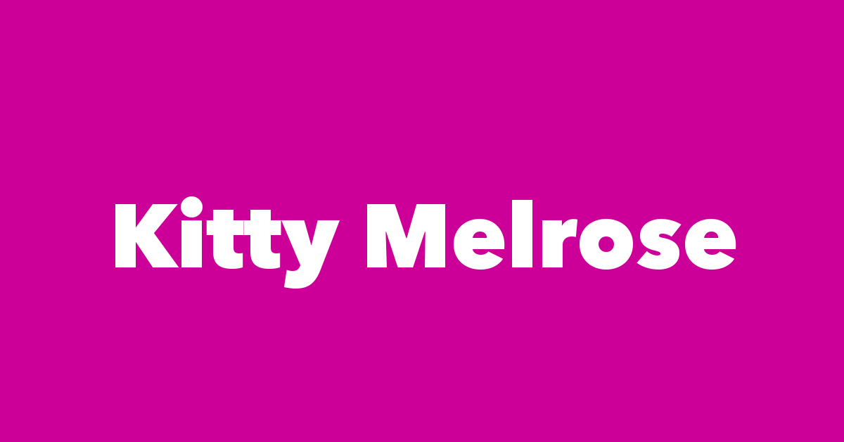 Kitty Melrose - Spouse, Children, Birthday & More