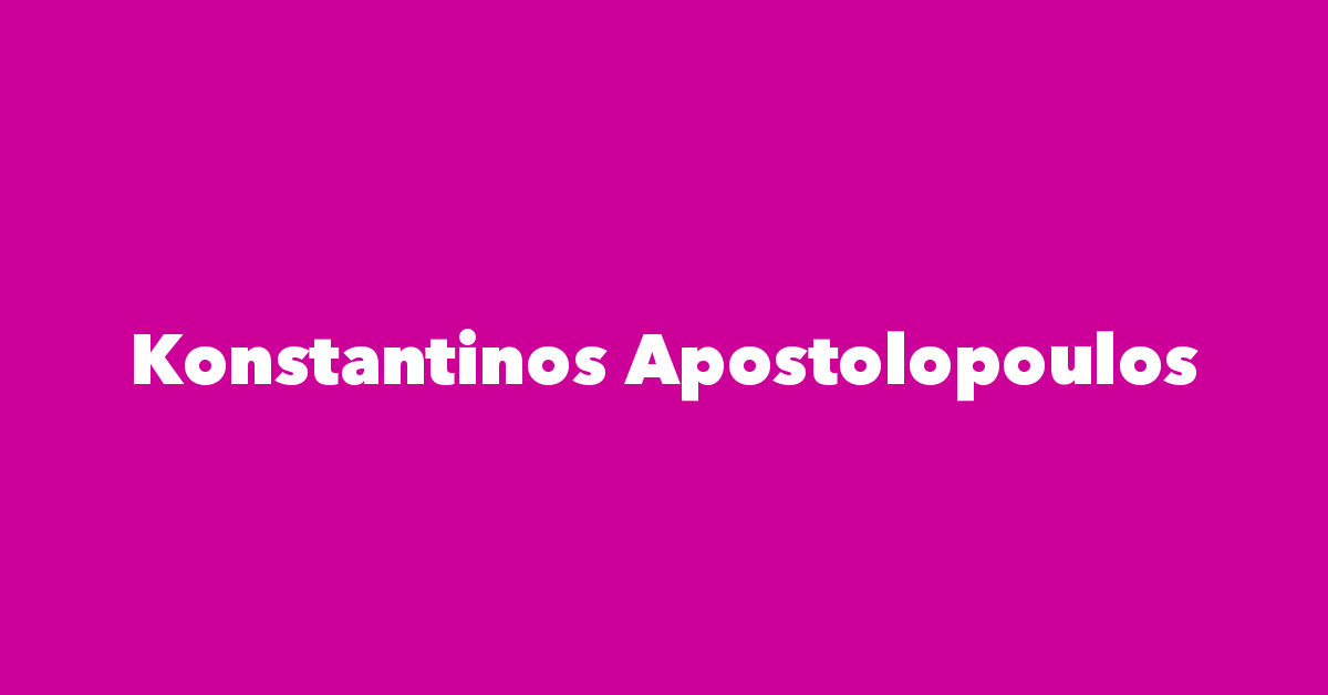 Konstantinos Apostolopoulos - Spouse, Children, Birthday & More