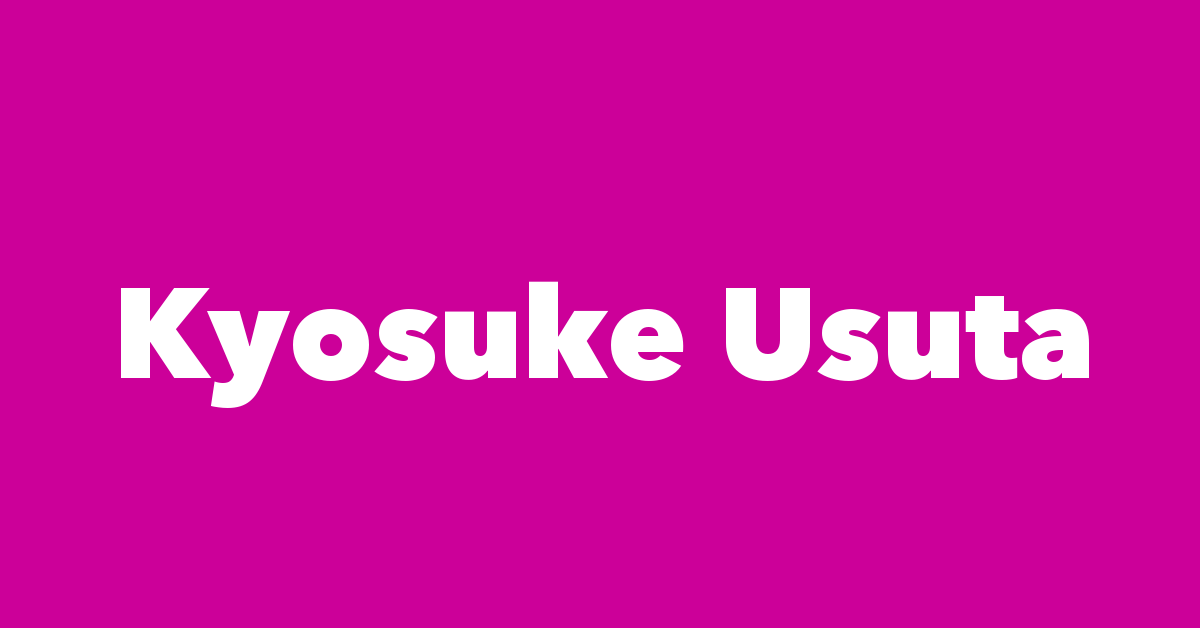 Kyosuke Usuta - Spouse, Children, Birthday & More