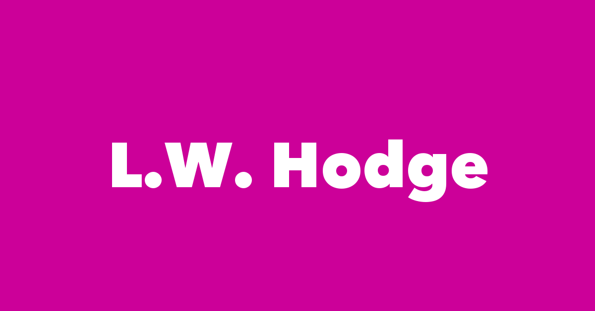 L.W. Hodge - Spouse, Children, Birthday & More